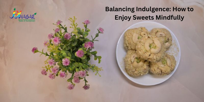Balancing Indulgence: How to Enjoy Sweets Mindfully – JOYNAGAR