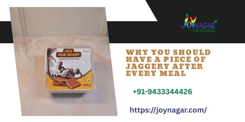 Why You Should Have a Piece of Jaggery After Every Meal – JOYNAGAR